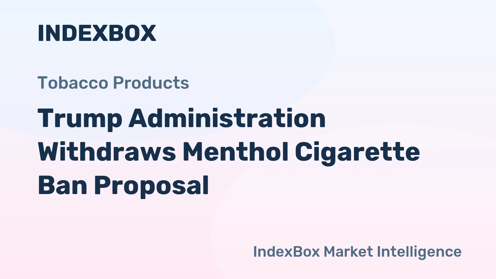 Trump Administration Withdraws Menthol Cigarette Ban Proposal