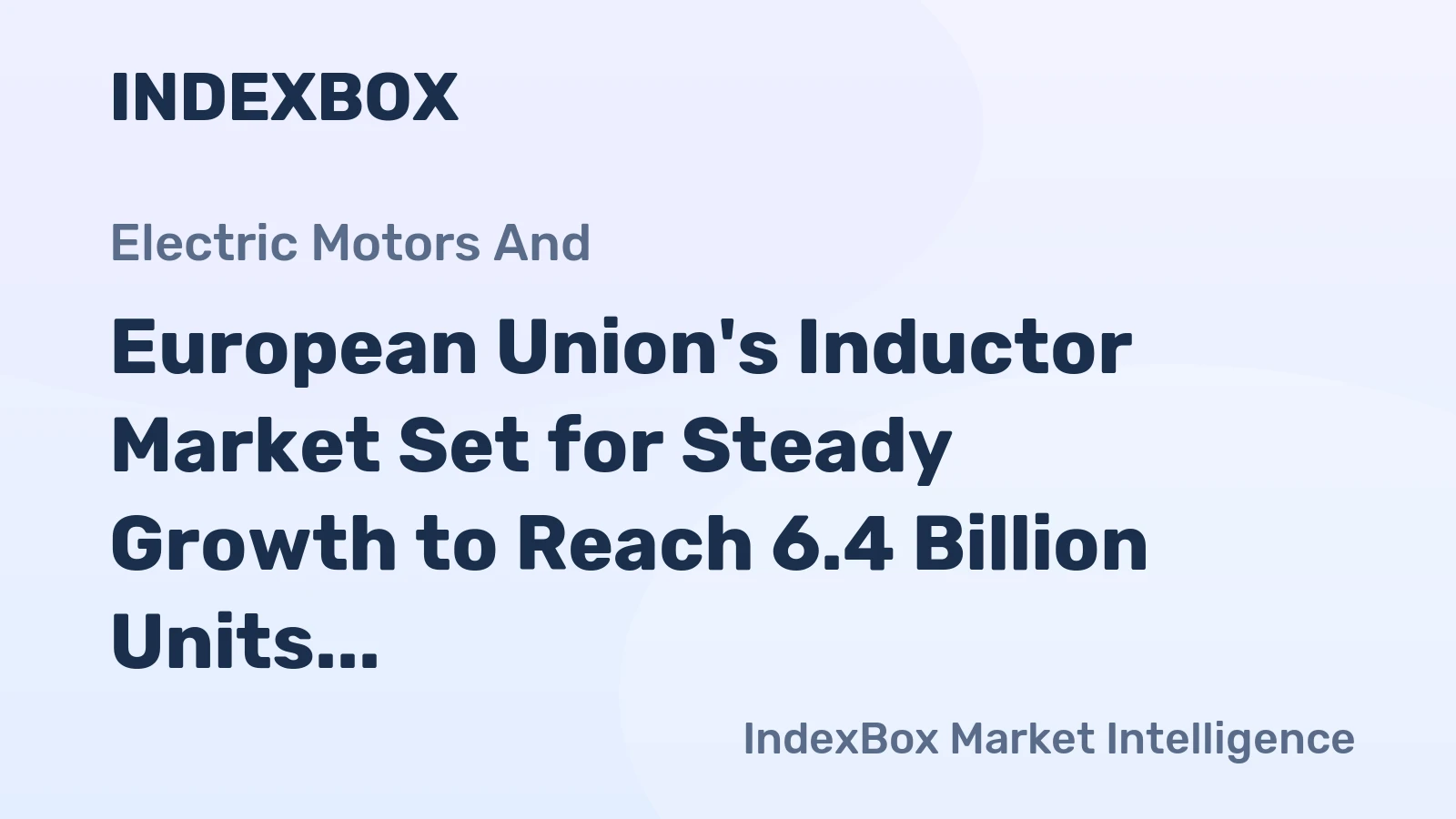 European Union's Inductor Market Set for Steady Growth to Reach 6.4 Billion Units and $10 Billion in Value by 2035