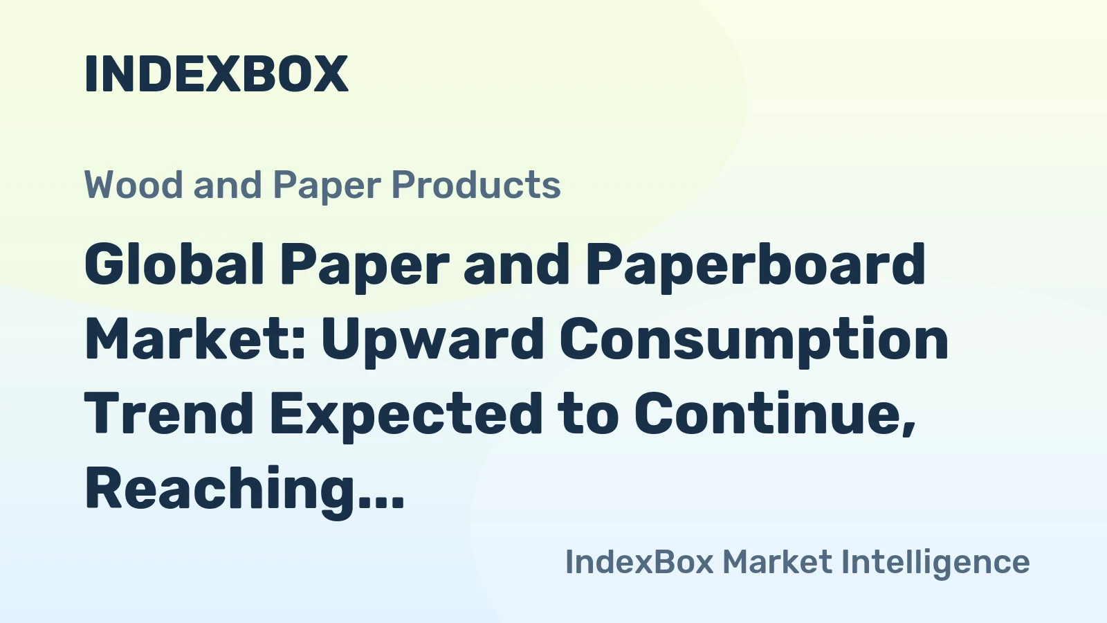 Global Paper and Paperboard Market: Upward Consumption Trend Expected to Continue, Reaching 523M Tons by 2030