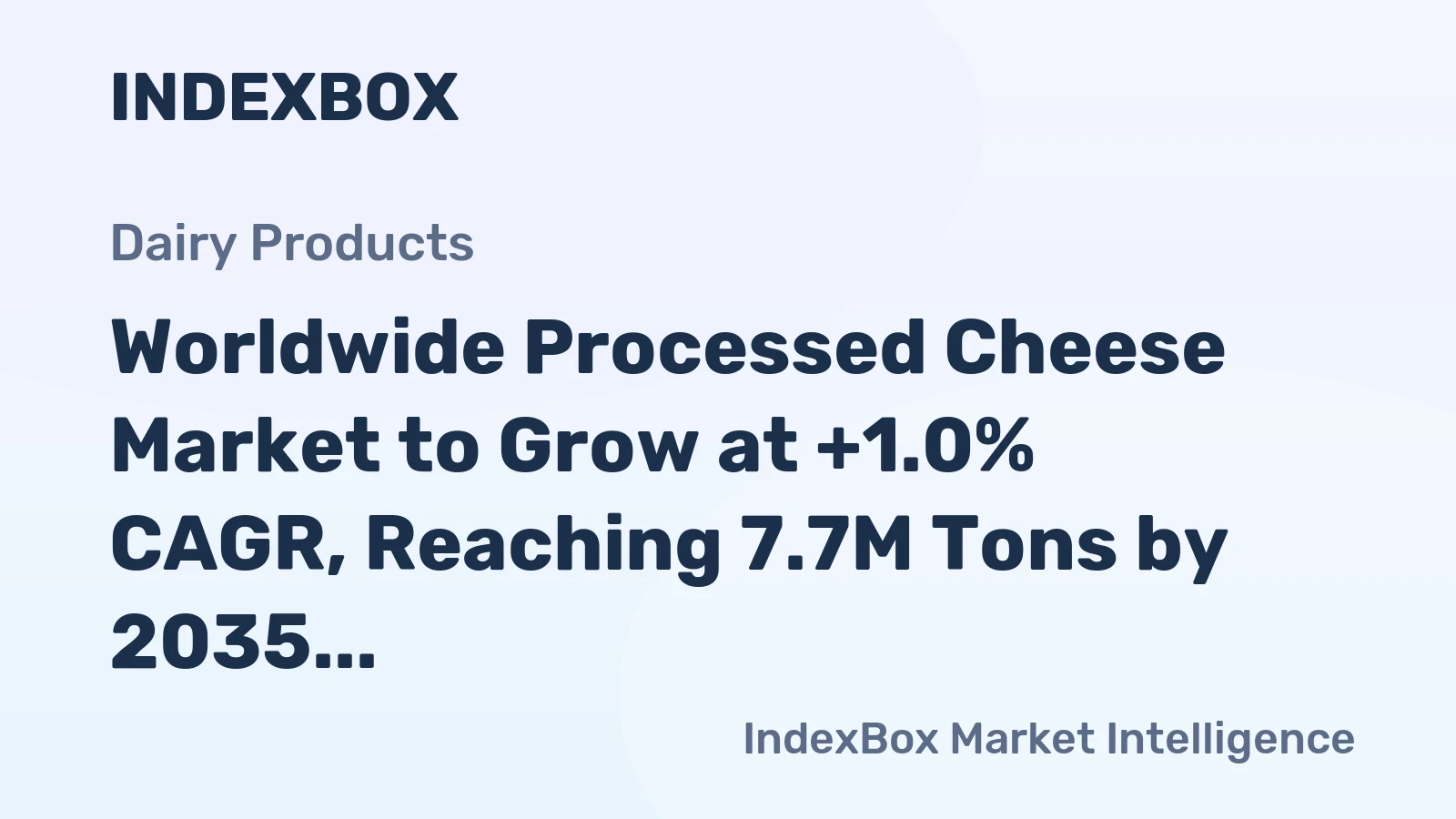 Worldwide Processed Cheese Market to Grow at +1.0% CAGR, Reaching 7.7M Tons by 2035