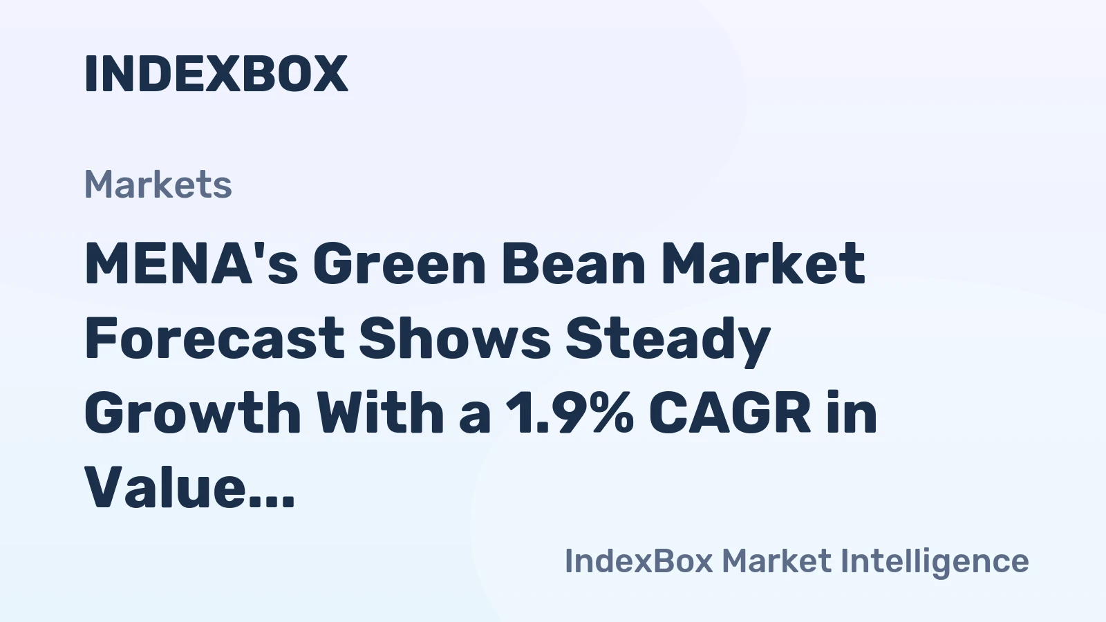 MENA's Green Bean Market Forecast Shows Steady Growth With a 1.9% CAGR in Value