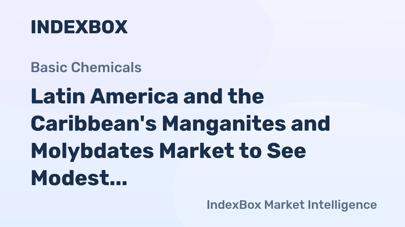 Latin America and the Caribbean's Manganites and Molybdates Market to See Modest Growth With a +0.5% Volume CAGR