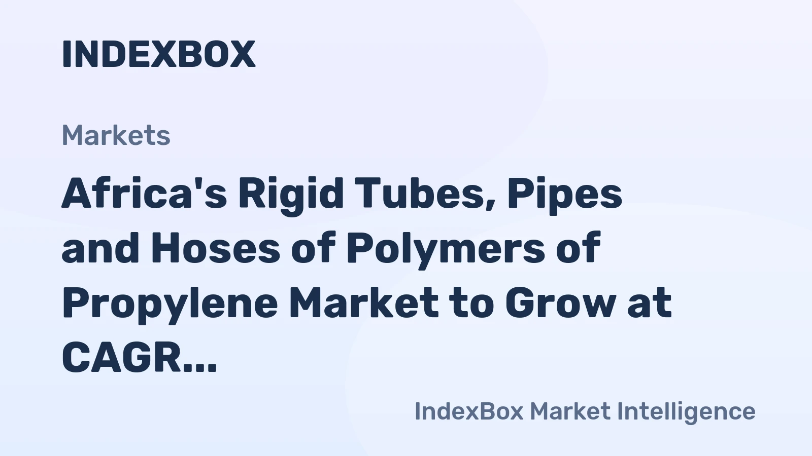 Africa's Rigid Tubes, Pipes and Hoses of Polymers of Propylene Market to Grow at CAGR of +1.1% from 2024 to 2035