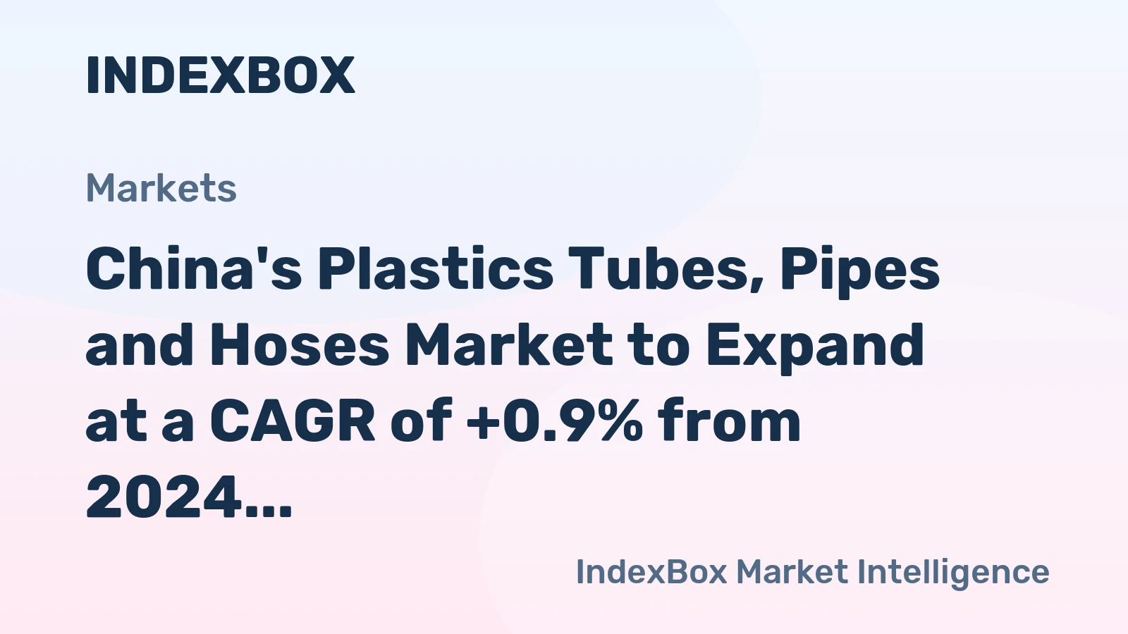 China's Plastics Tubes, Pipes and Hoses Market to Expand at a CAGR of +0.9% from 2024 to 2035