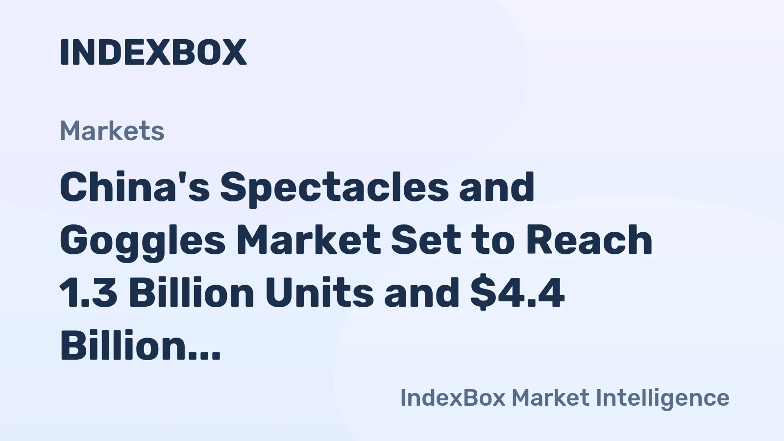 China's Spectacles and Goggles Market Set to Reach 1.3 Billion Units and $4.4 Billion in Value