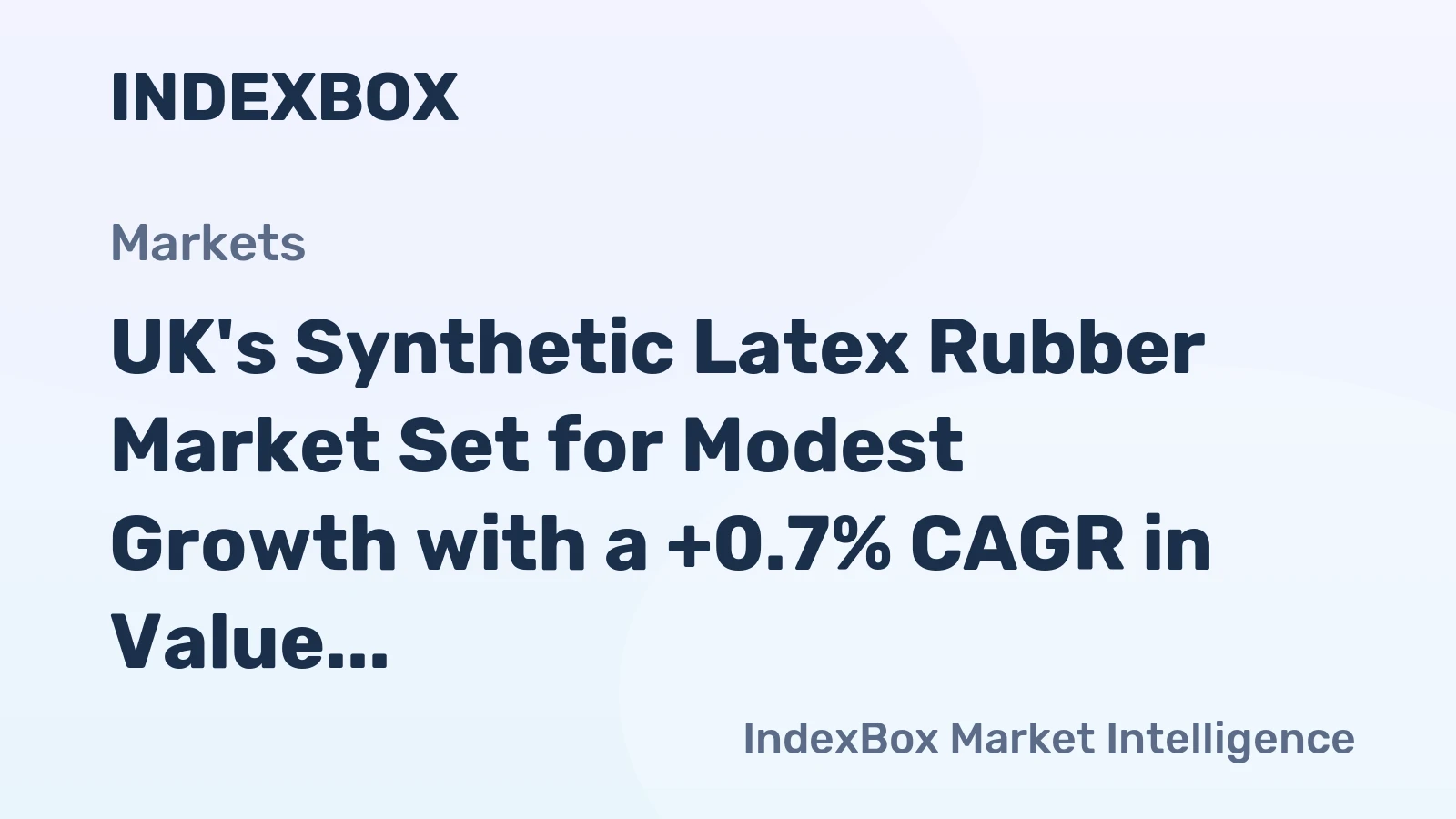 UK's Synthetic Latex Rubber Market Set for Modest Growth with a +0.7% CAGR in Value