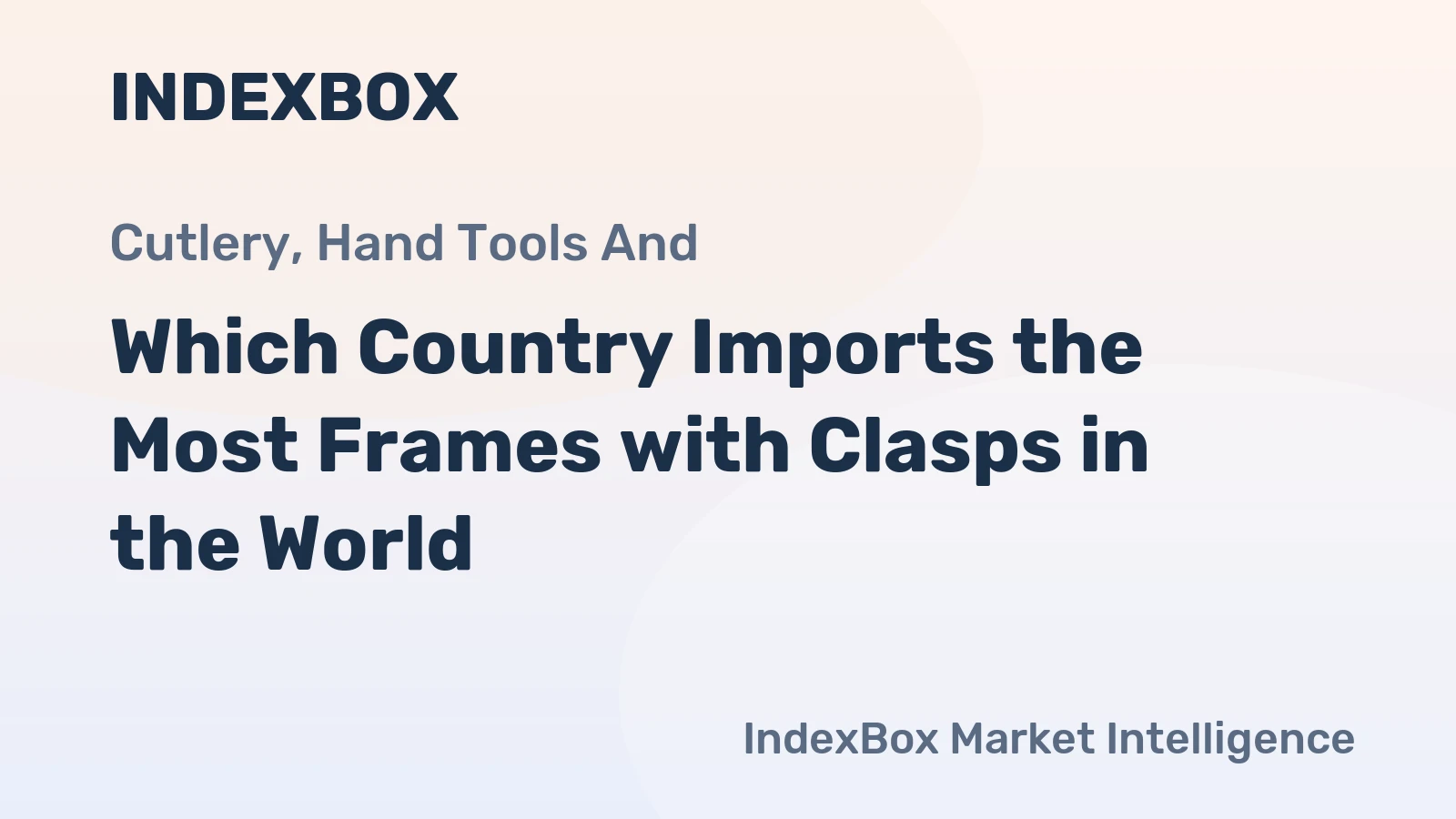 Which Country Imports the Most Frames with Clasps in the World?