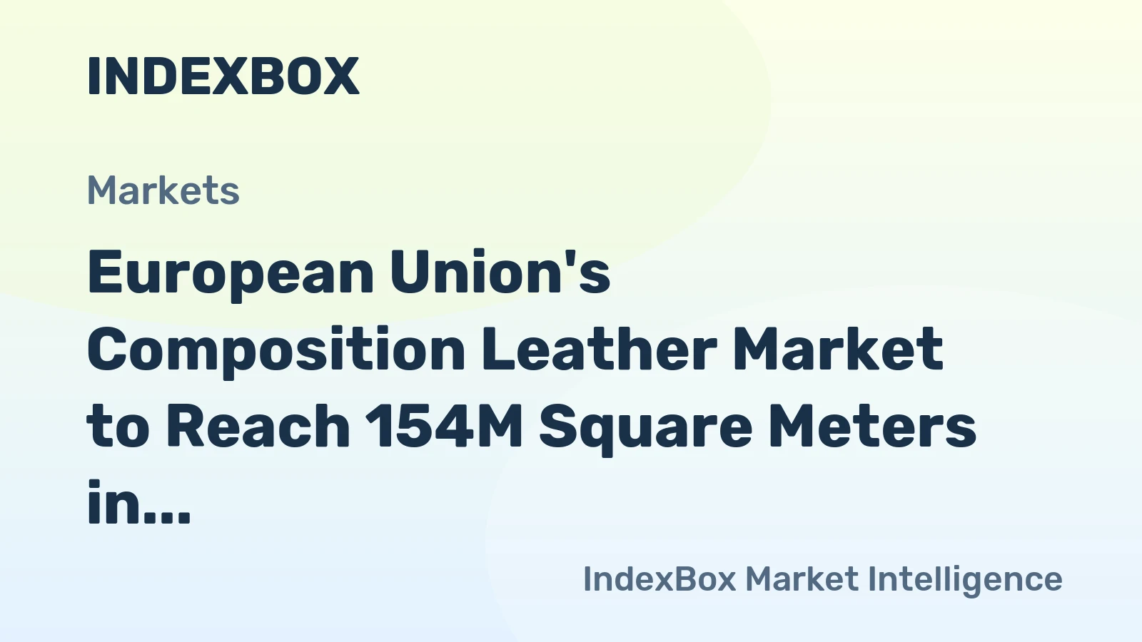 European Union's Composition Leather Market to Reach 154M Square Meters in Volume and $683M in Value by 2035