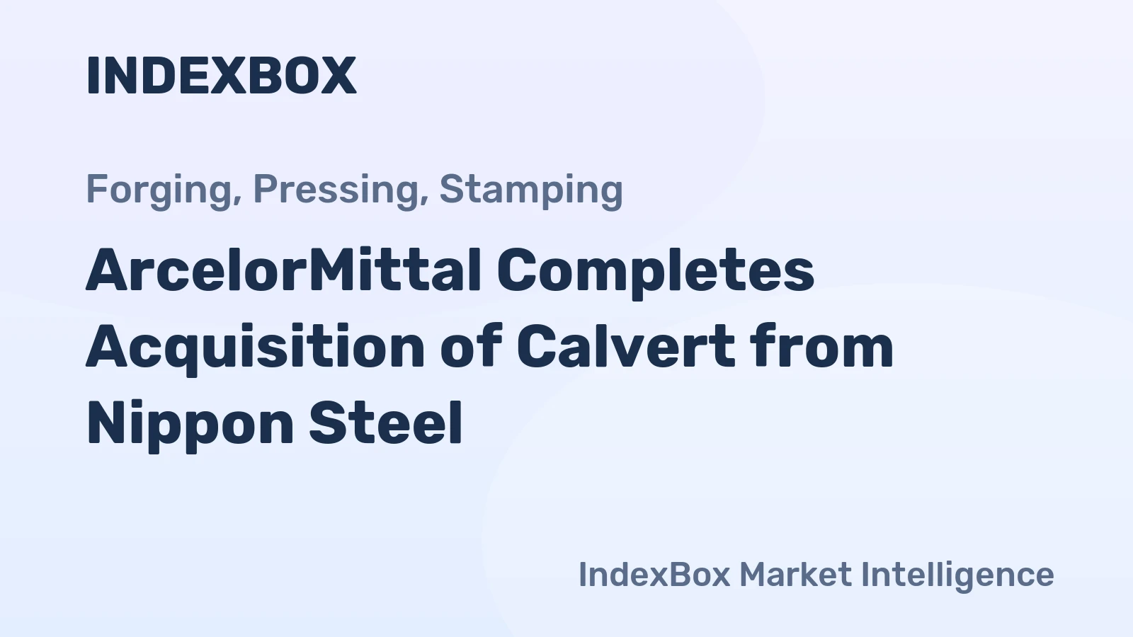 ArcelorMittal Completes Acquisition of Calvert from Nippon Steel