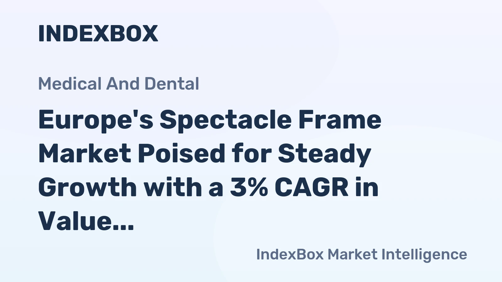 Europe's Spectacle Frame Market Poised for Steady Growth with a 3% CAGR in Value