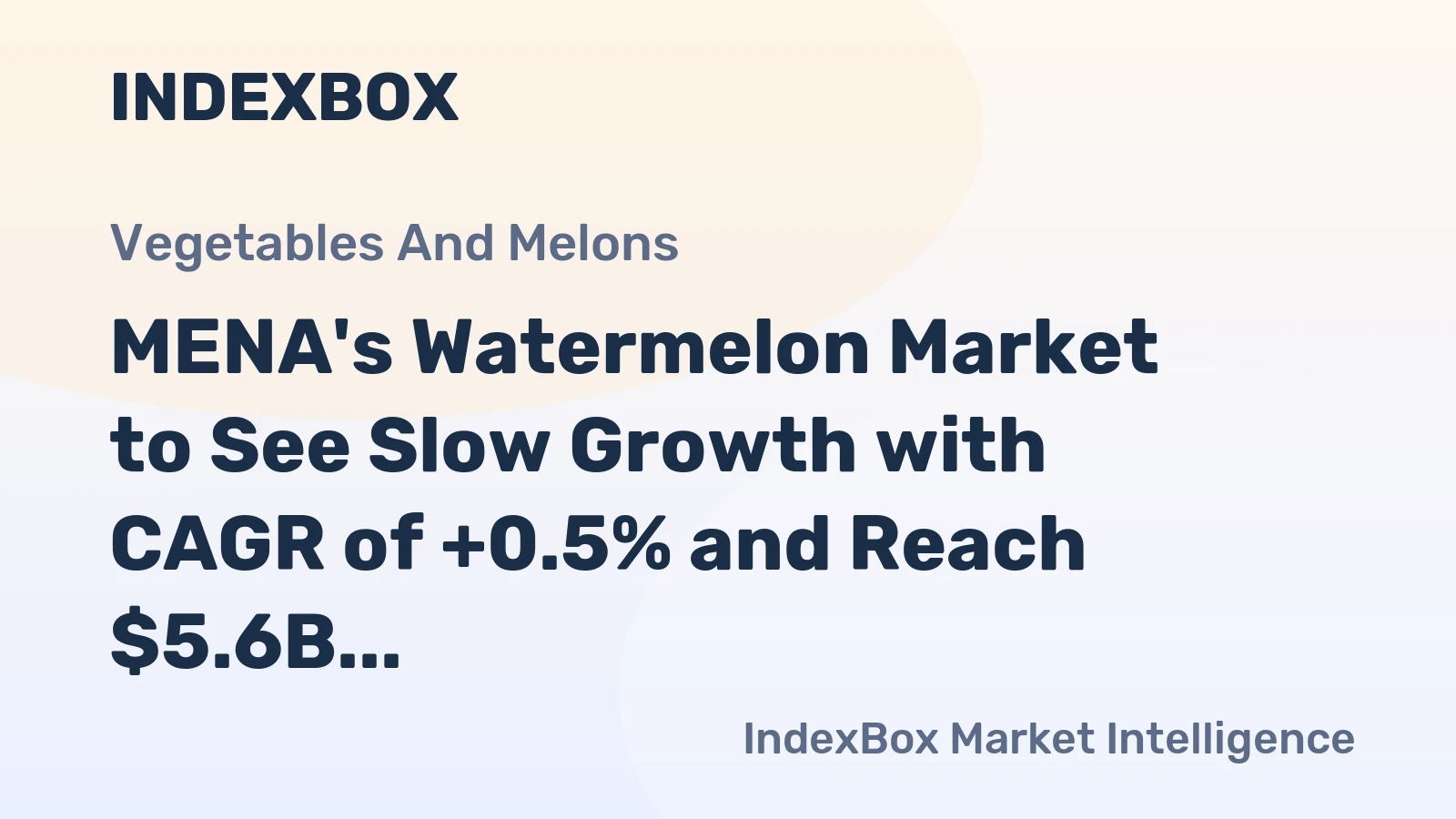 MENA's Watermelon Market to See Slow Growth with CAGR of +0.5% and Reach $5.6B by 2035