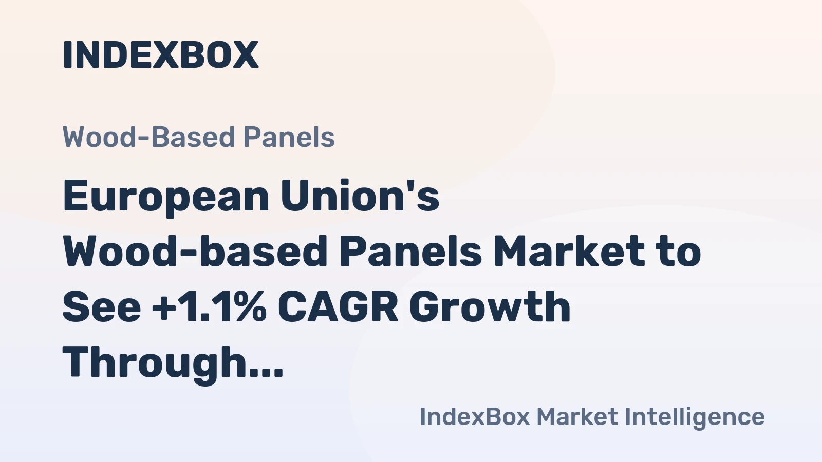European Union's Wood-based Panels Market to See +1.1% CAGR Growth Through 2035
