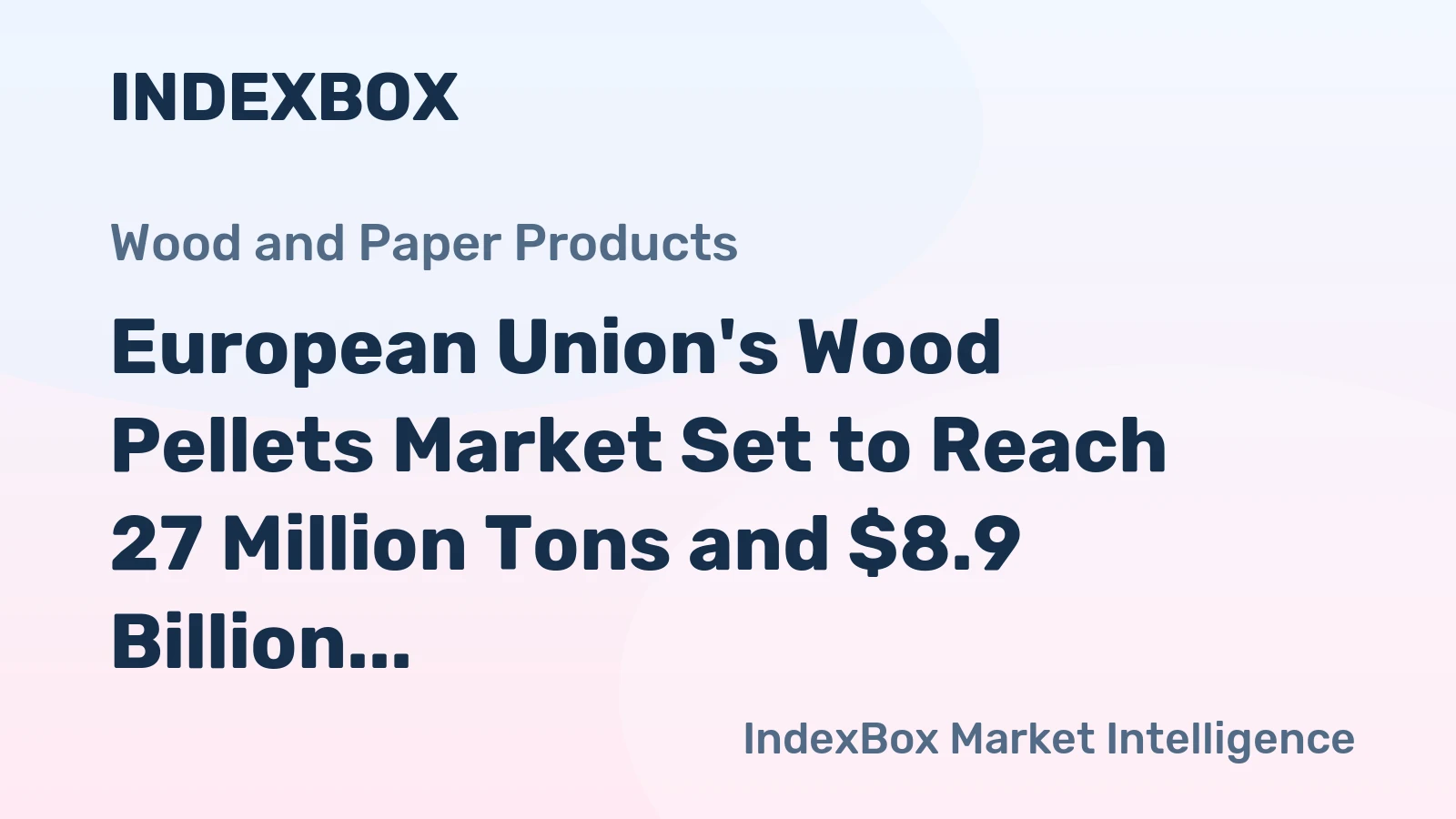 European Union's Wood Pellets Market Set to Reach 27 Million Tons and $8.9 Billion by 2035
