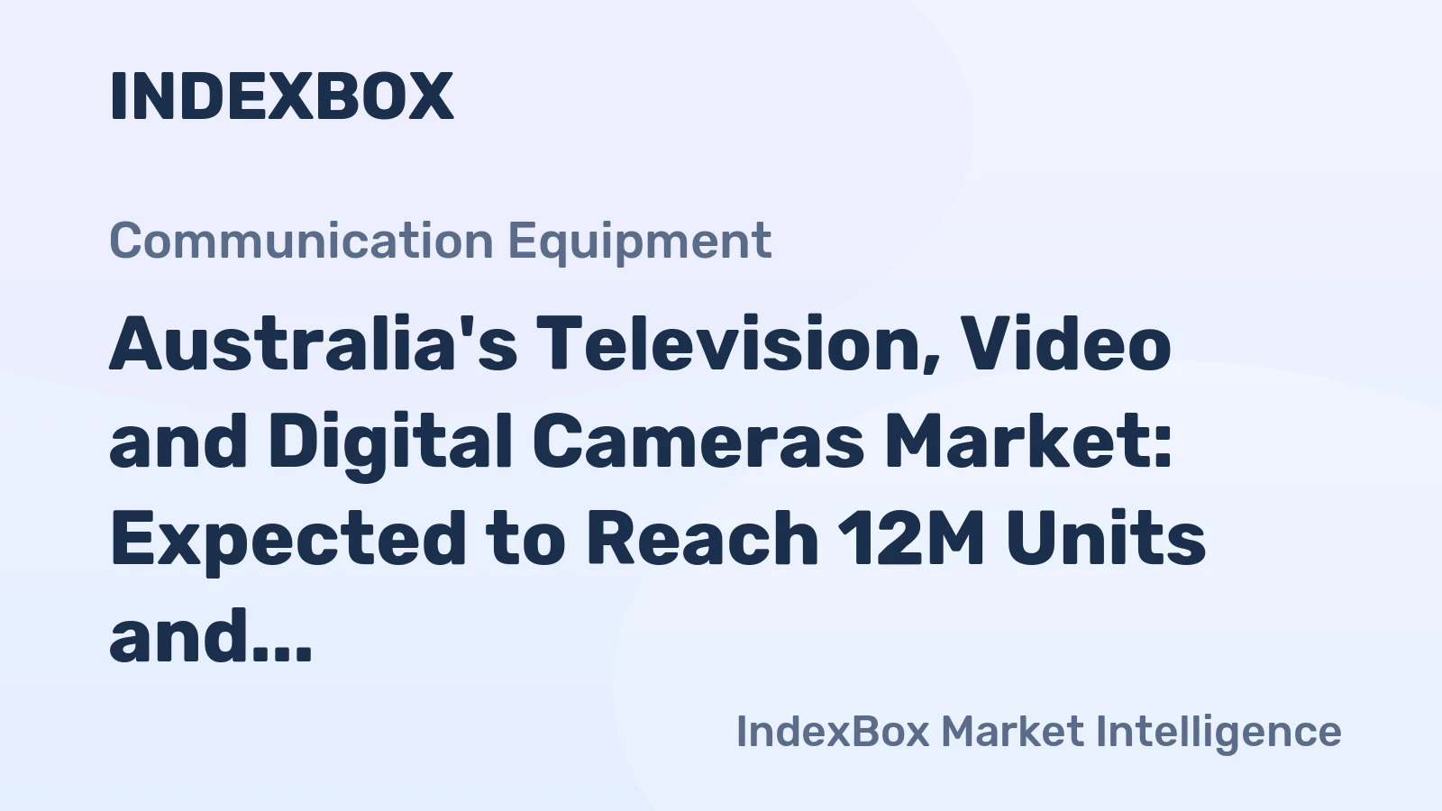 Australia's Television, Video and Digital Cameras Market: Expected to Reach 12M Units and $574M by 2035