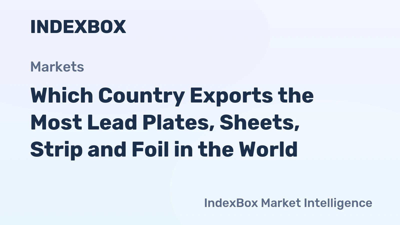 Which Country Exports the Most Lead Plates, Sheets, Strip and Foil in the World?