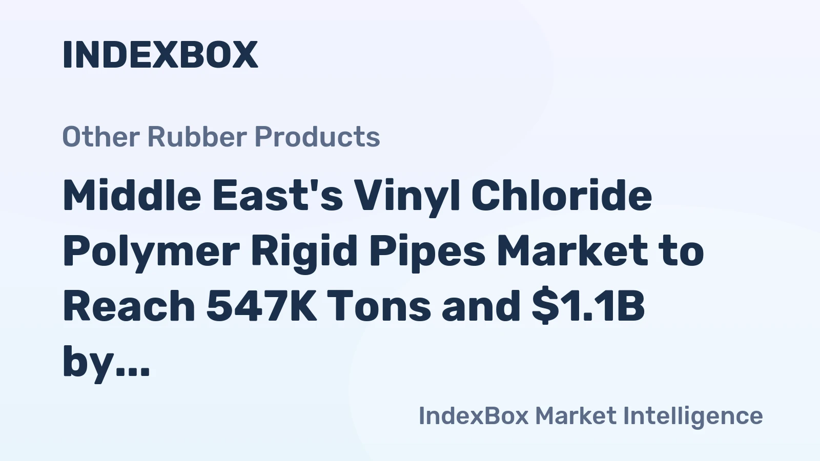 Middle East's Vinyl Chloride Polymer Rigid Pipes Market to Reach 547K Tons and $1.1B by 2035