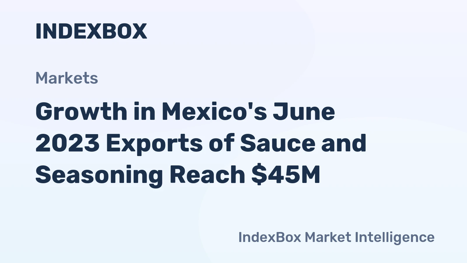 Growth in Mexico's June 2023 Exports of Sauce and Seasoning Reach $45M