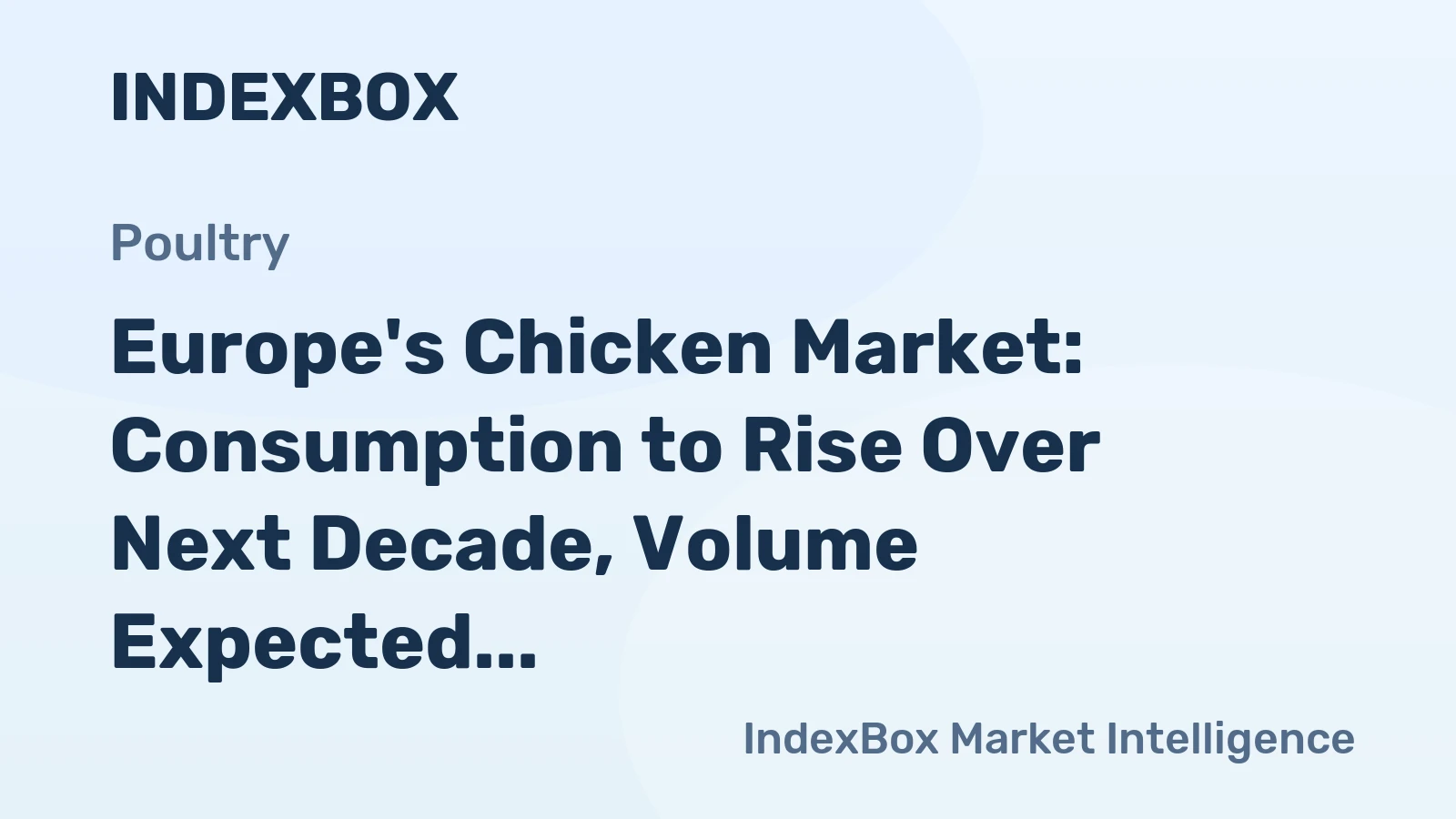 Europe's Chicken Market: Consumption to Rise Over Next Decade, Volume Expected to Reach 11M Tons by 2035, Value to Hit $35.4B