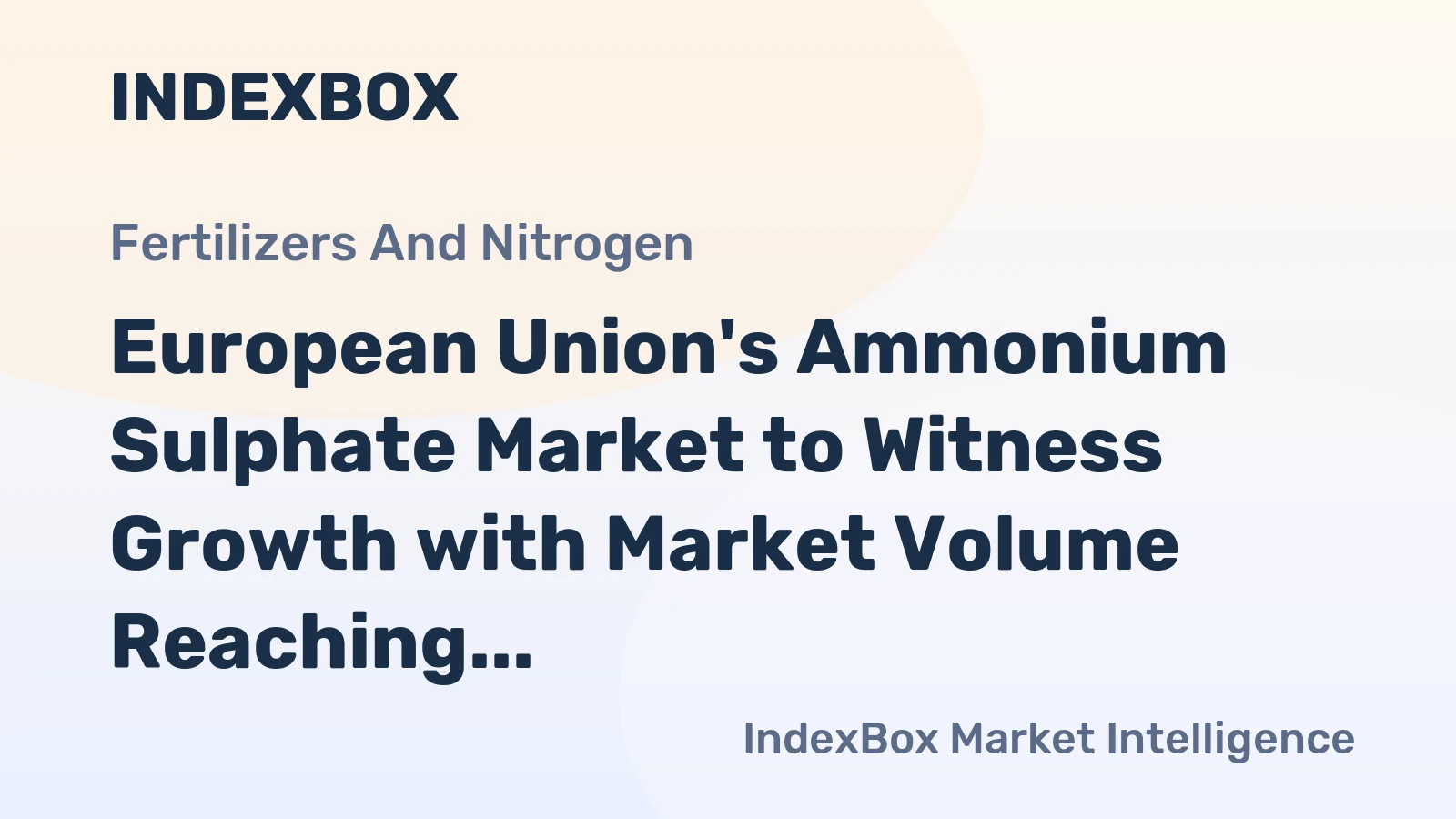 European Union's Ammonium Sulphate Market to Witness Growth with Market Volume Reaching 4.3M Tons and Market Value Expected to Reach $1.2B by 2035