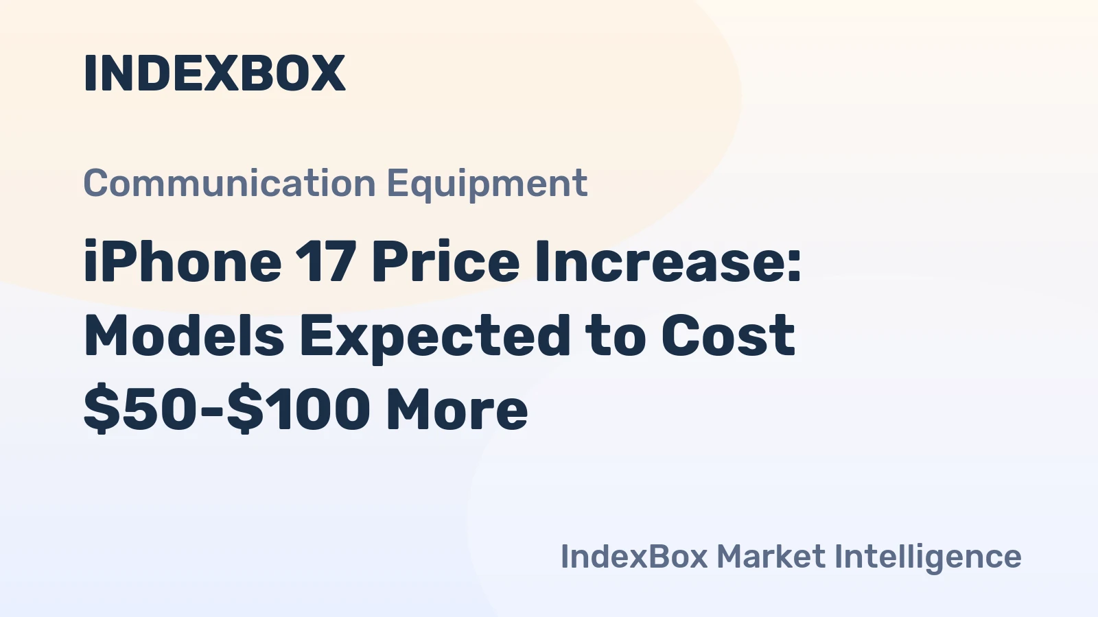 iPhone 17 Price Increase: Models Expected to Cost $50-$100 More