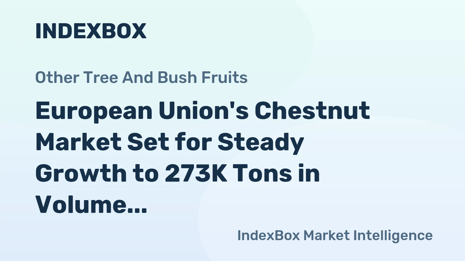 European Union's Chestnut Market Set for Steady Growth to 273K Tons in Volume and $969M in Value by 2035