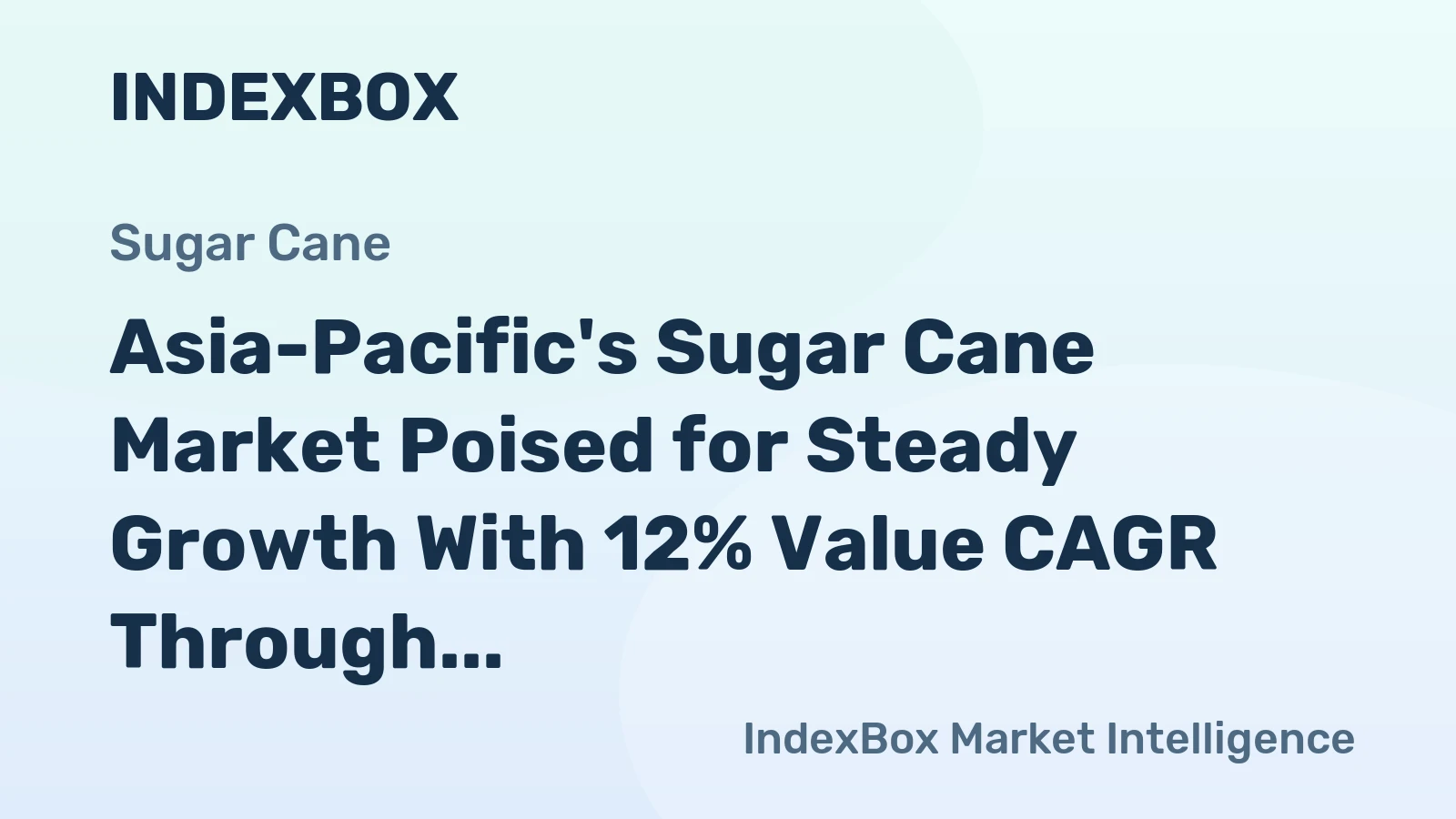 Asia-Pacific's Sugar Cane Market Poised for Steady Growth With 12% Value CAGR Through 2035