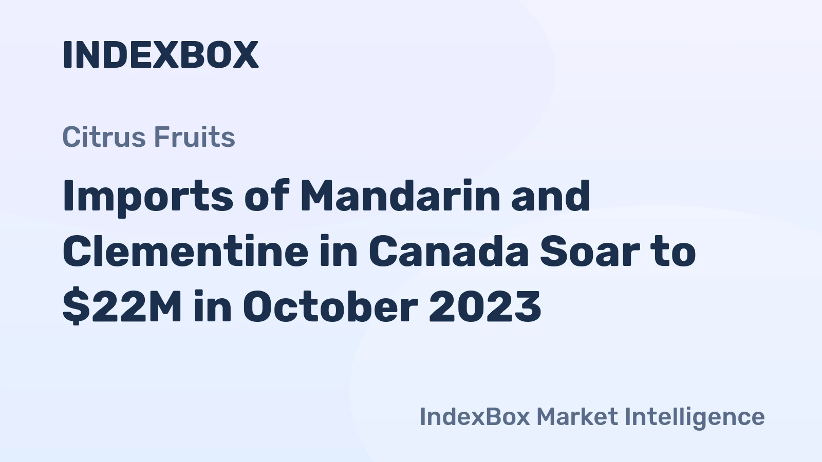 Imports of Mandarin and Clementine in Canada Soar to $22M in October 2023