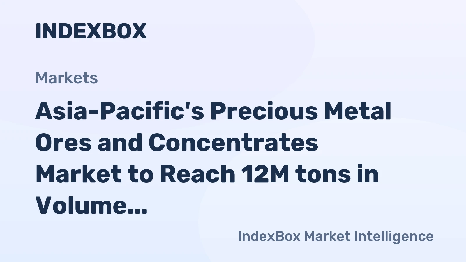 Asia-Pacific's Precious Metal Ores and Concentrates Market to Reach 12M tons in Volume and $113.7B in Value by 2035