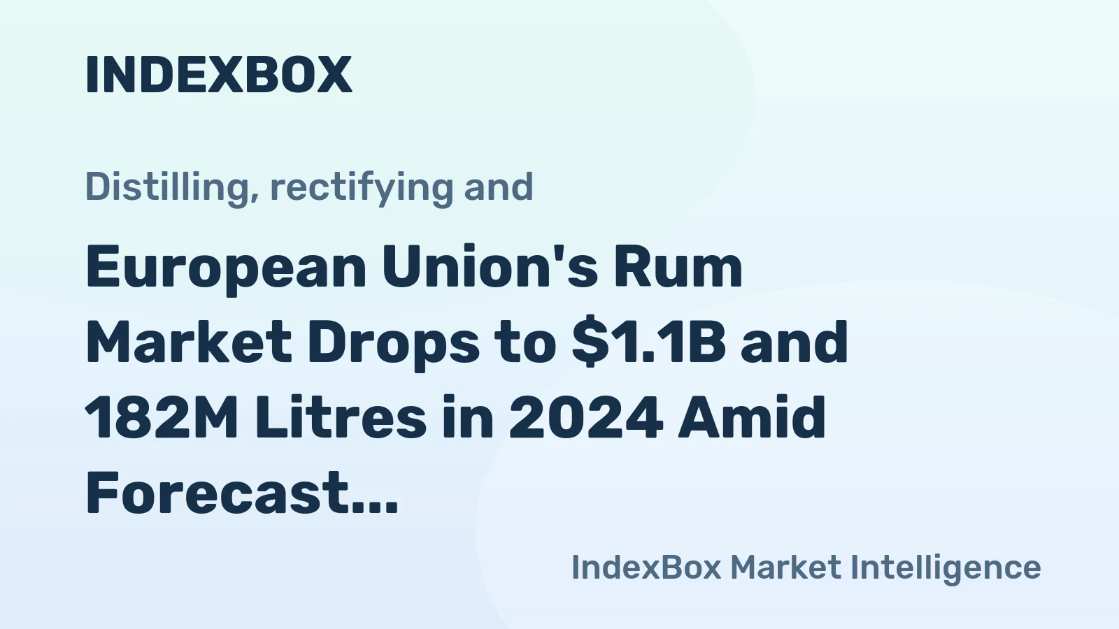 European Union's Rum Market Drops to $1.1B and 182M Litres in 2024 Amid Forecast for Steady Growth