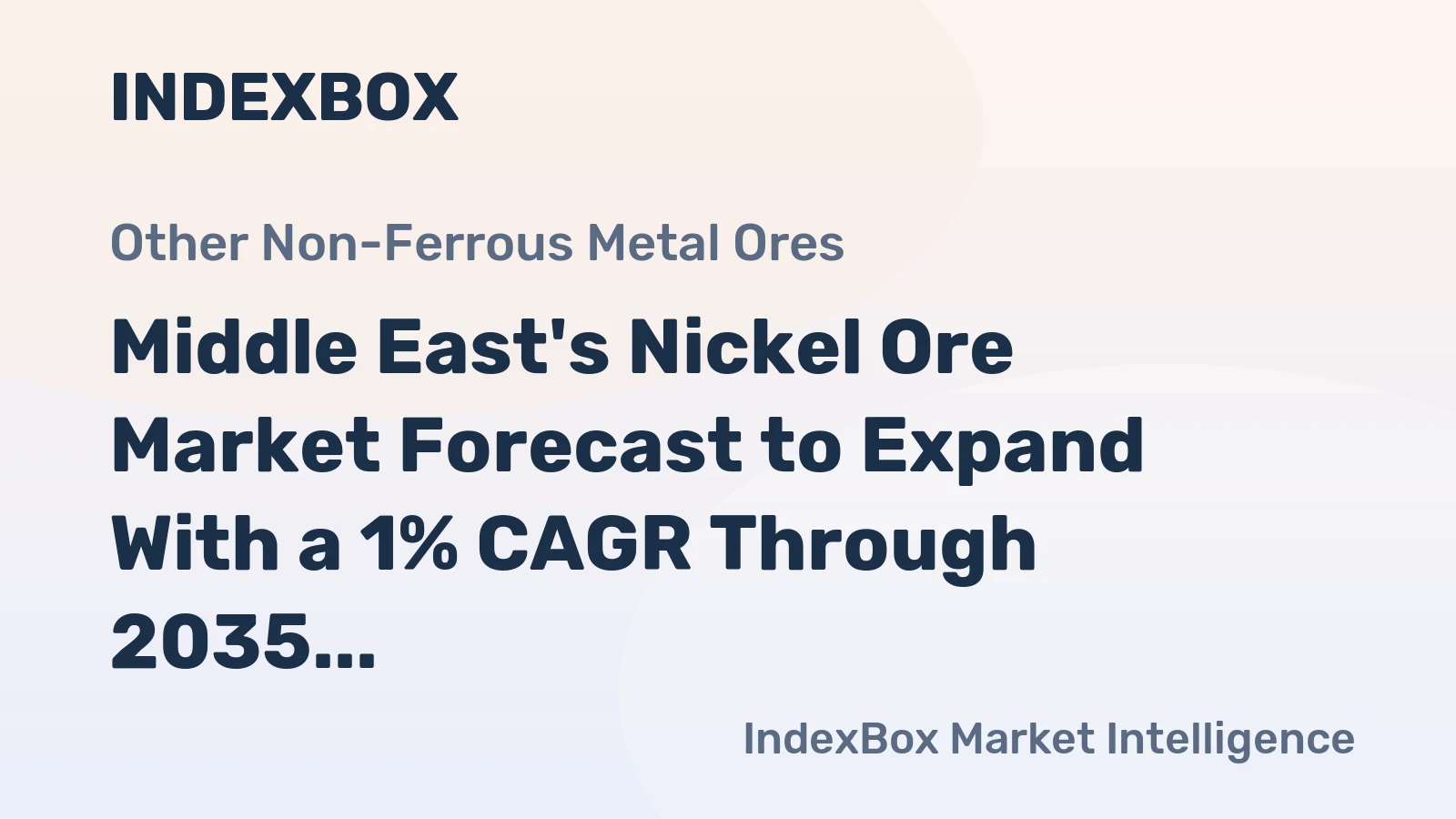 Middle East's Nickel Ore Market Forecast to Expand With a 1% CAGR Through 2035