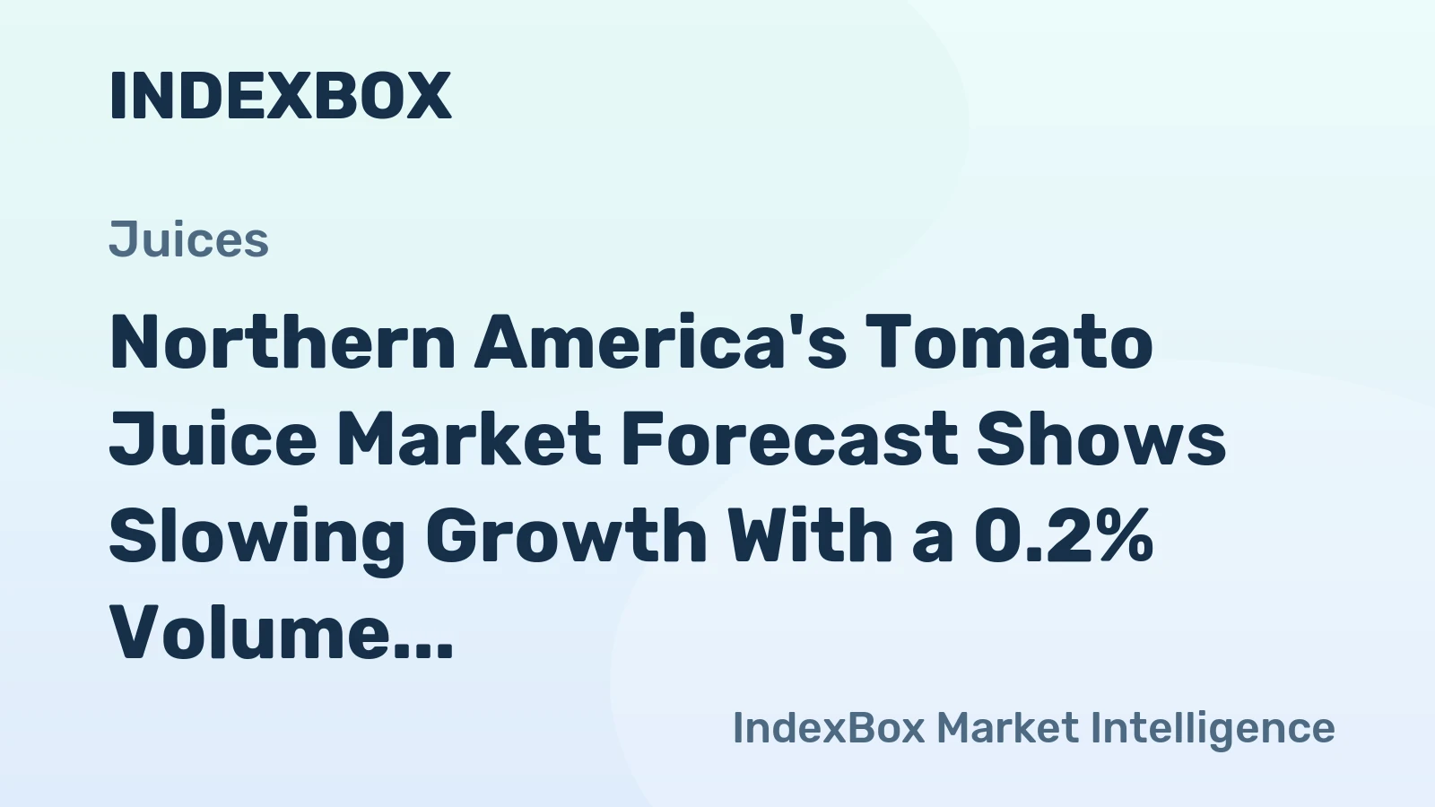 Northern America's Tomato Juice Market Forecast Shows Slowing Growth With a 0.2% Volume CAGR