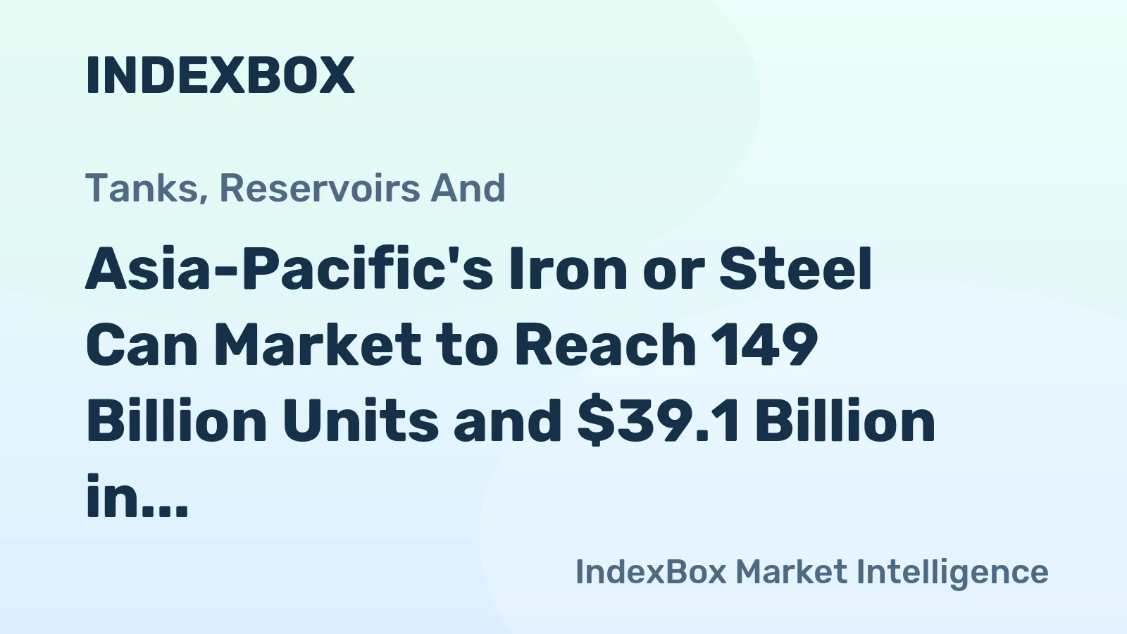 Asia-Pacific's Iron or Steel Can Market to Reach 149 Billion Units and $39.1 Billion in Value