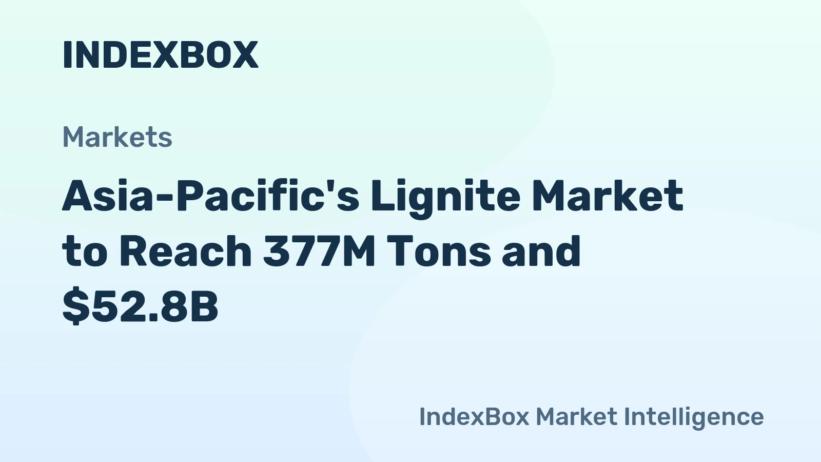 Asia-Pacific's Lignite Market to Reach 377M Tons and $52.8B
