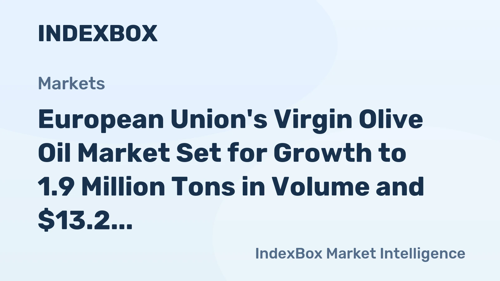 European Union's Virgin Olive Oil Market Set for Growth to 1.9 Million Tons in Volume and $13.2 Billion in Value