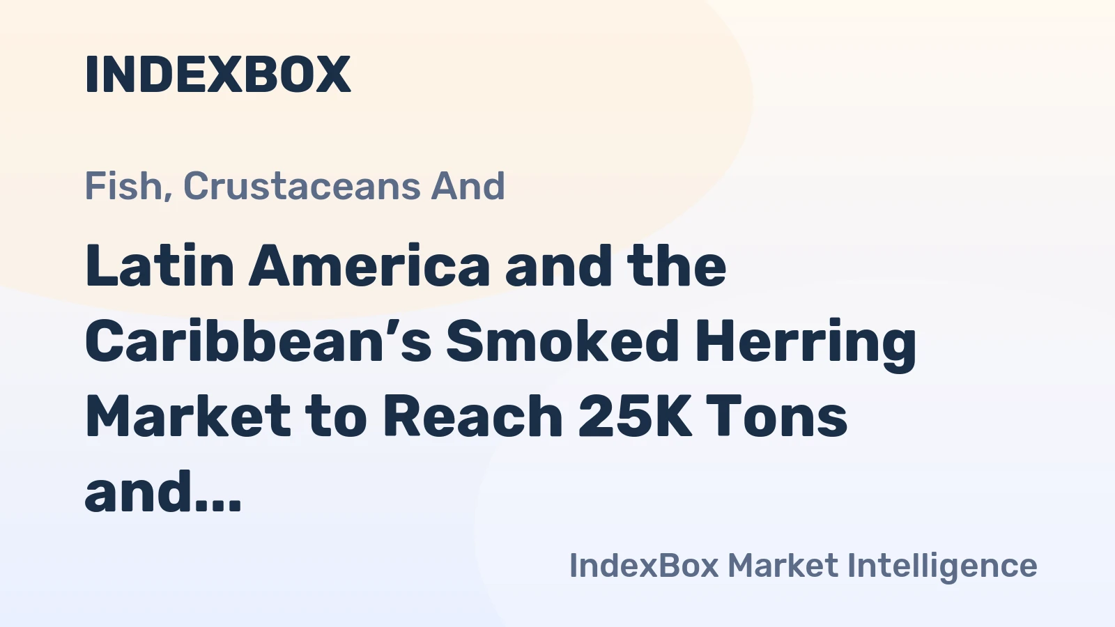 Latin America and the Caribbean’s Smoked Herring Market to Reach 25K Tons and $107M