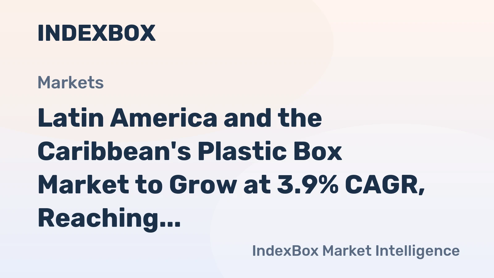 Latin America and the Caribbean's Plastic Box Market to Grow at 3.9% CAGR, Reaching $8B by 2035