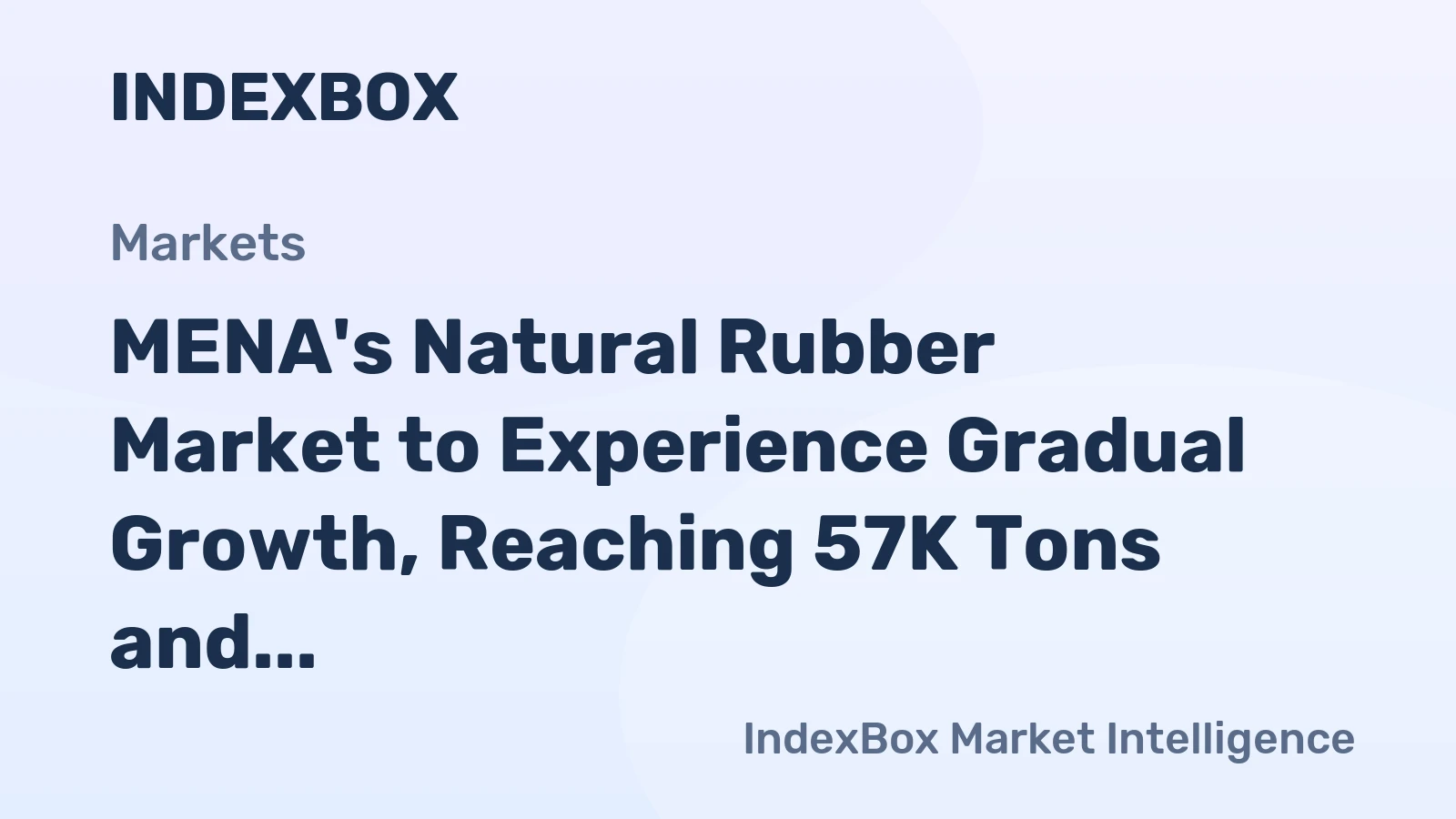 MENA's Natural Rubber Market to Experience Gradual Growth, Reaching 57K Tons and $91M by 2035