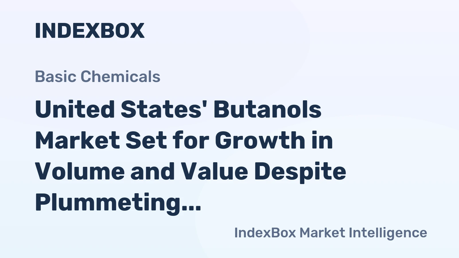 United States' Butanols Market Set for Growth in Volume and Value Despite Plummeting Domestic Output