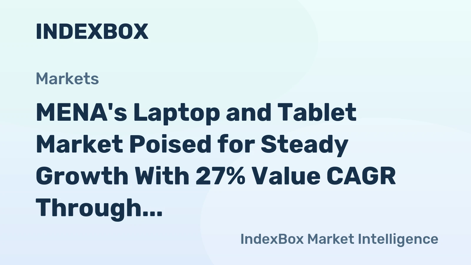 MENA's Laptop and Tablet Market Poised for Steady Growth With 27% Value CAGR Through 2035