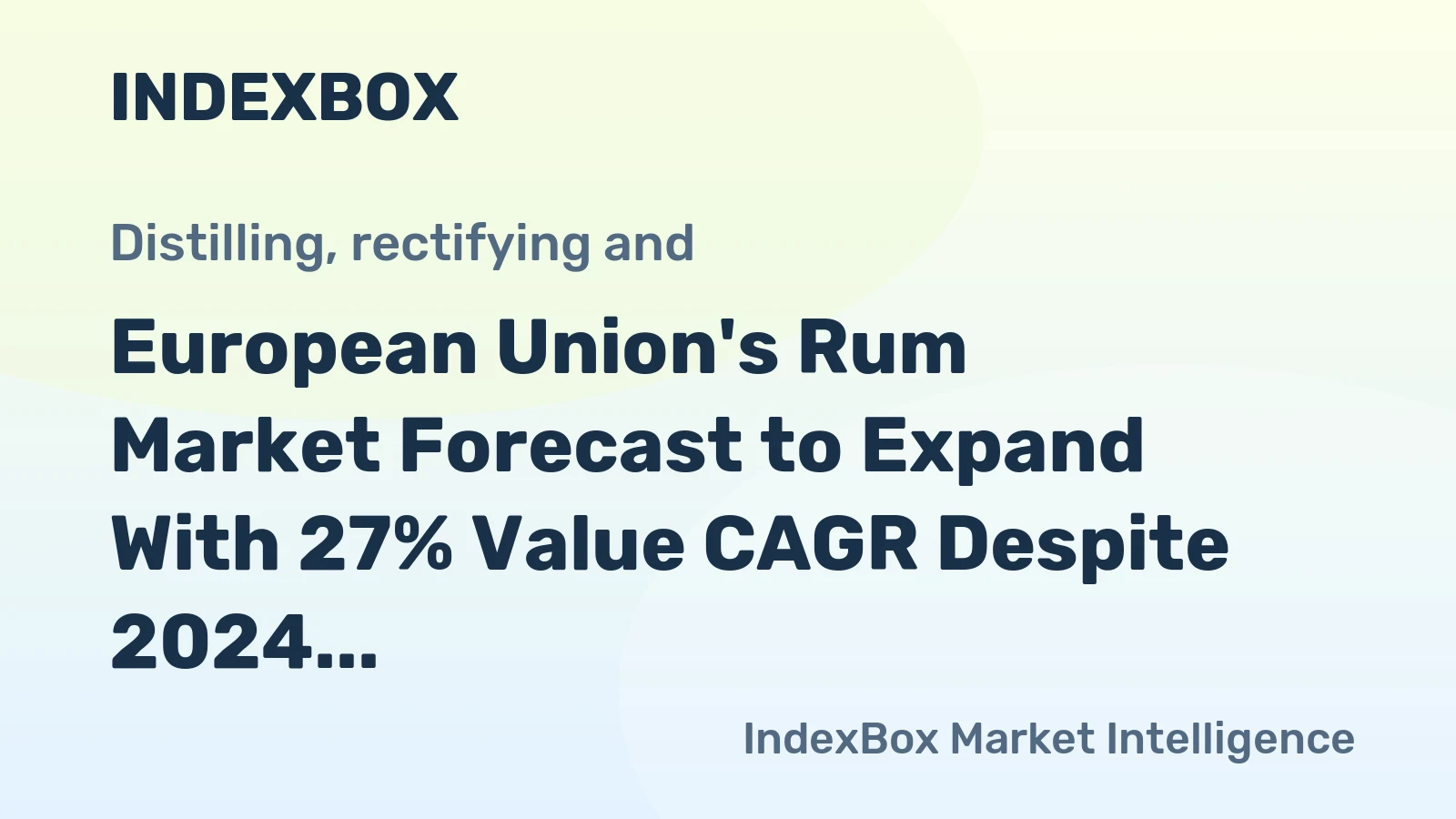 European Union's Rum Market Forecast to Expand With 27% Value CAGR Despite 2024 Volatility