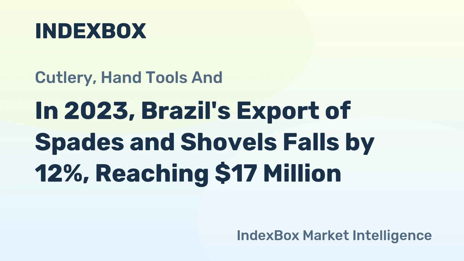 In 2023, Brazil's Export of Spades and Shovels Falls by 12%, Reaching $17 Million