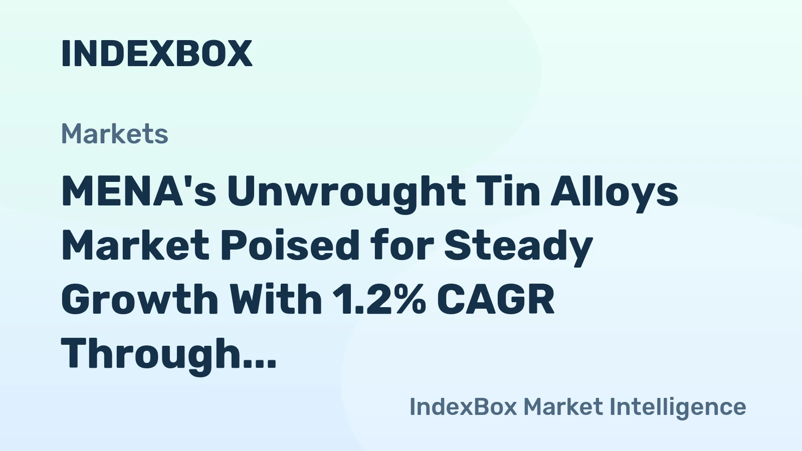 MENA's Unwrought Tin Alloys Market Poised for Steady Growth With 1.2% CAGR Through 2035