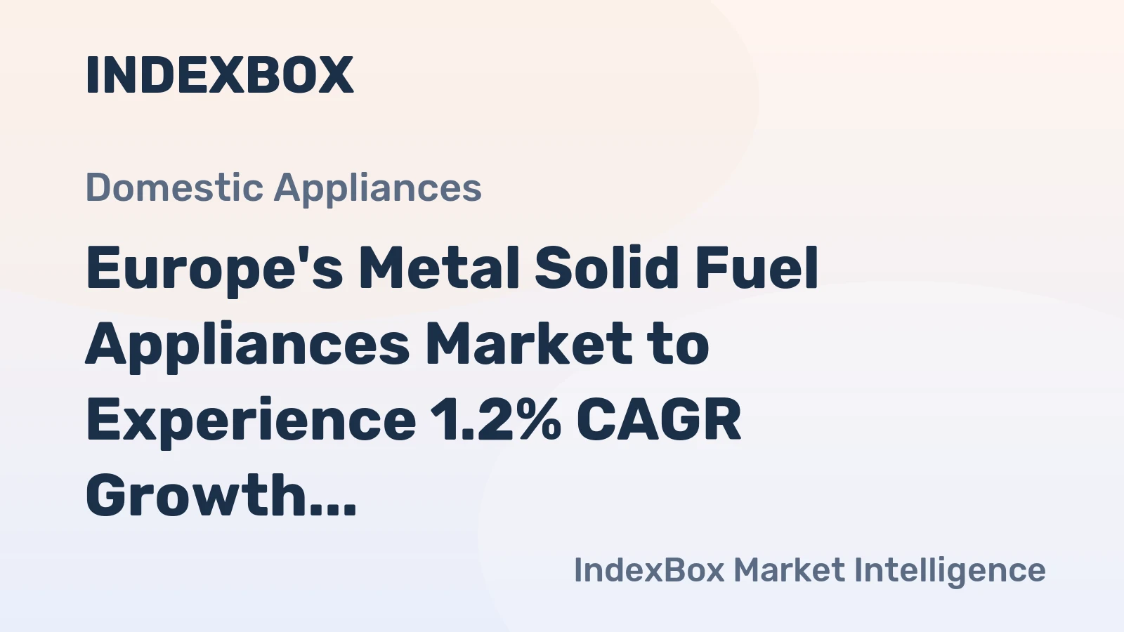 Europe's Metal Solid Fuel Appliances Market to Experience 1.2% CAGR Growth, Reaching 8M Units by 2035
