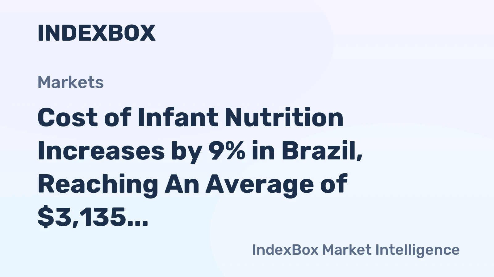 Cost of Infant Nutrition Increases by 9% in Brazil, Reaching An Average of $3,135 per Metric Ton