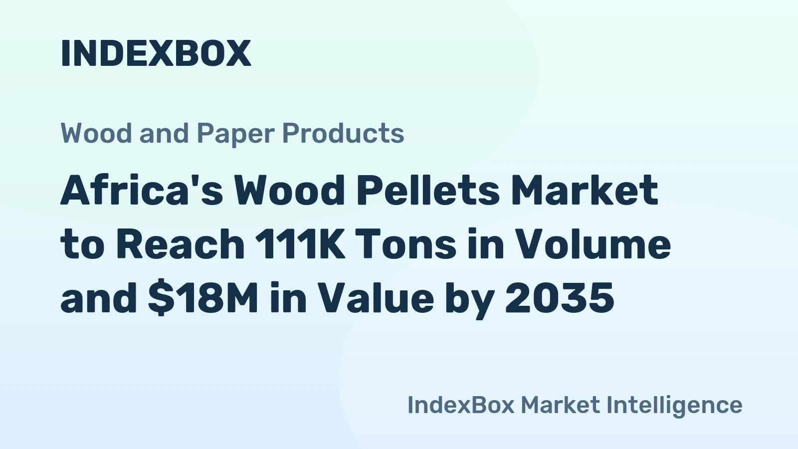 Africa's Wood Pellets Market to Reach 111K Tons in Volume and $18M in Value by 2035