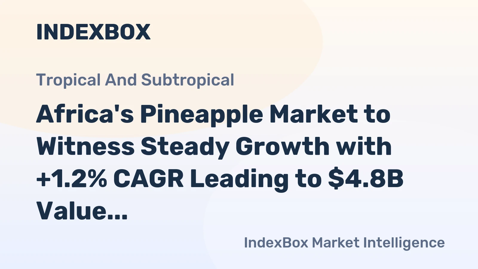 Africa's Pineapple Market to Witness Steady Growth with +1.2% CAGR Leading to $4.8B Value by 2035