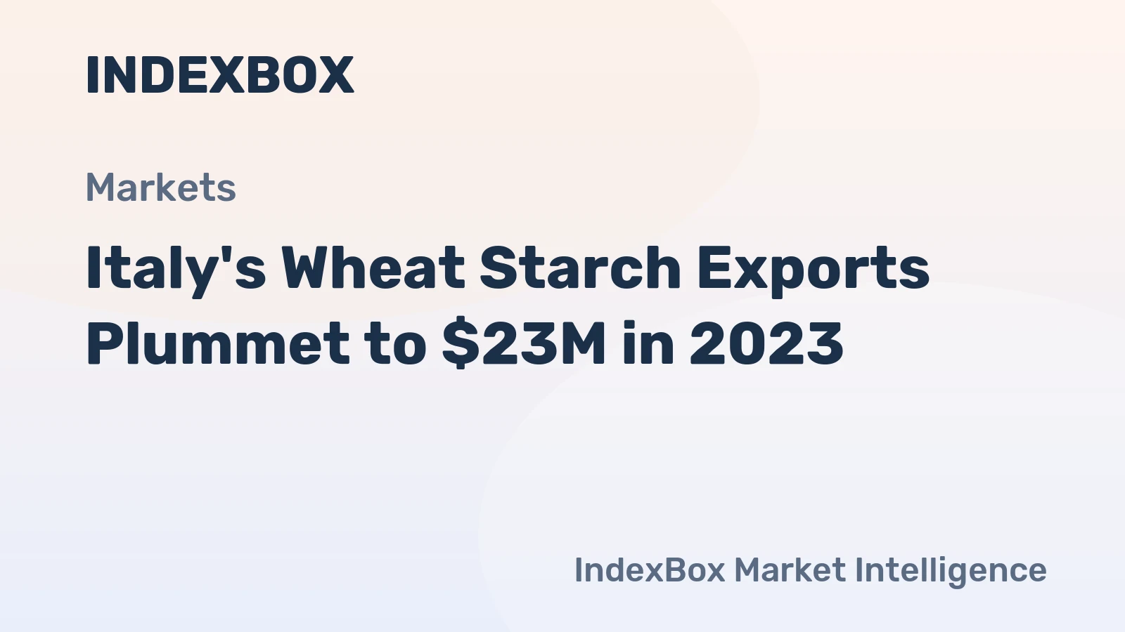 Italy's Wheat Starch Exports Plummet to $23M in 2023