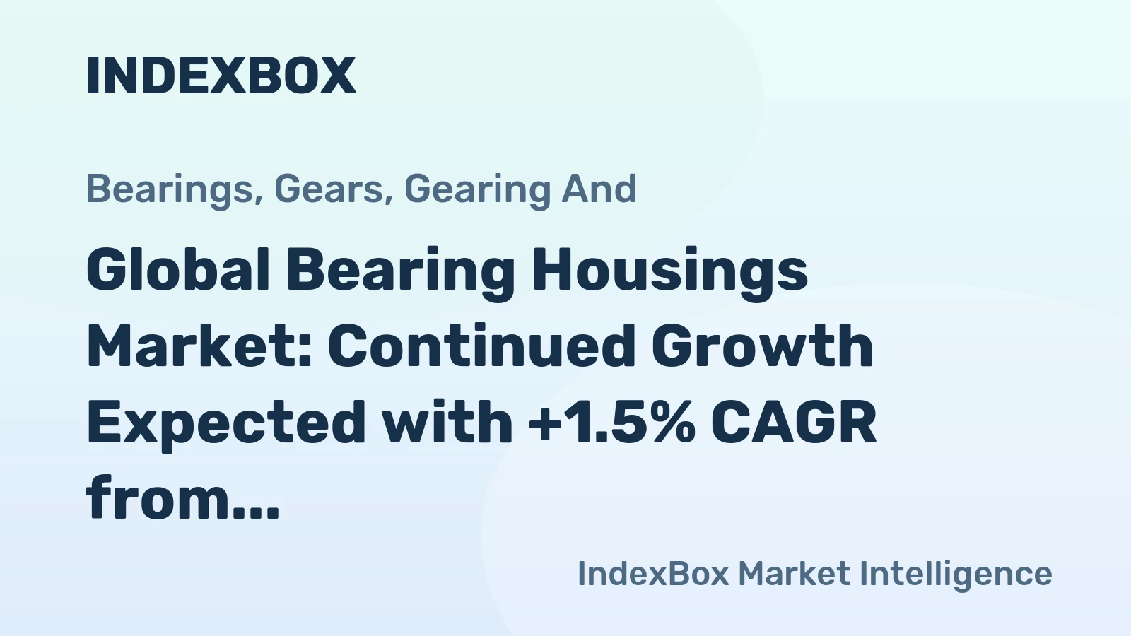 Global Bearing Housings Market: Continued Growth Expected with +1.5% CAGR from 2024 to 2035
