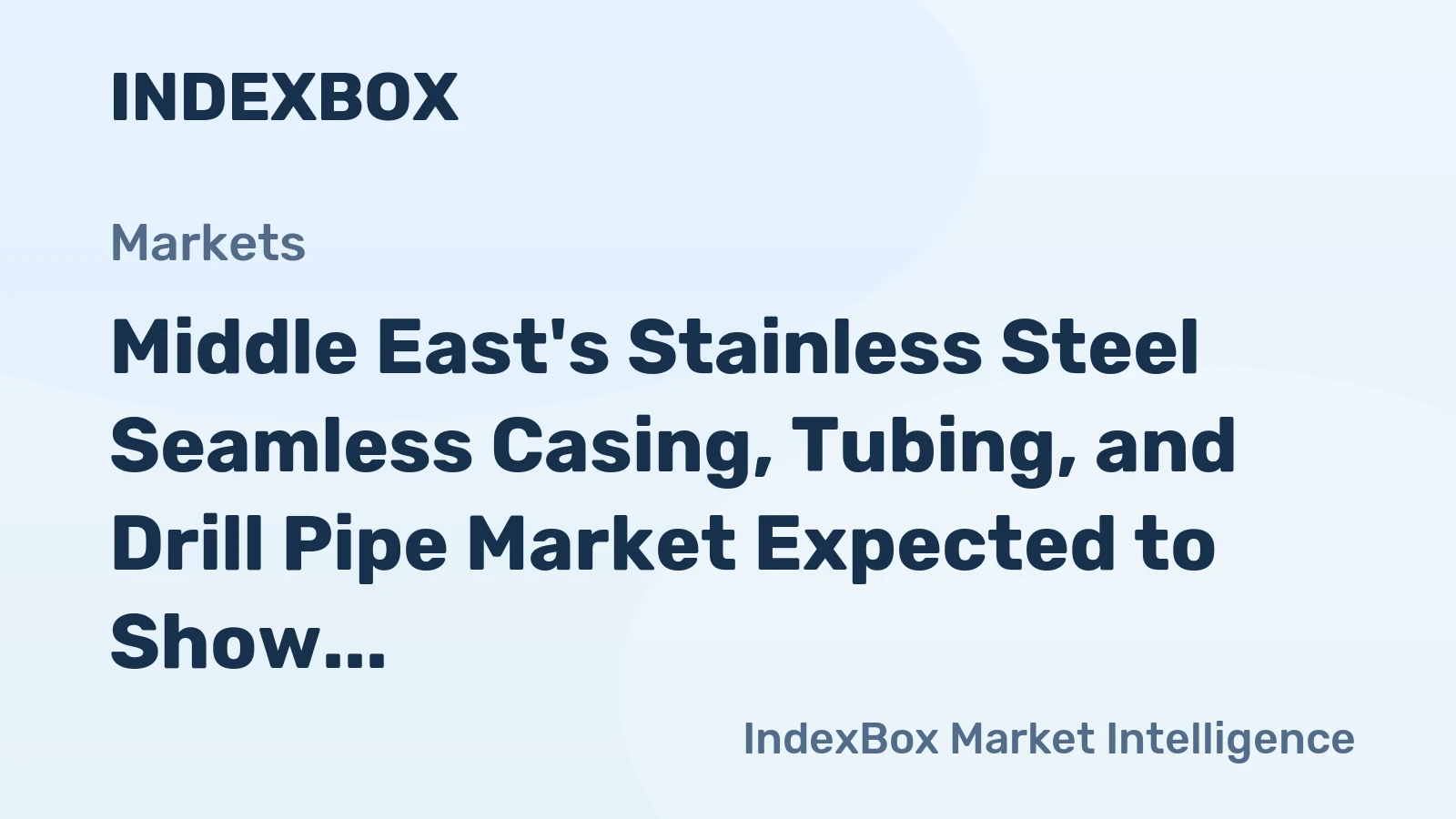 Middle East's Stainless Steel Seamless Casing, Tubing, and Drill Pipe Market Expected to Show Modest Growth with +1.1% CAGR