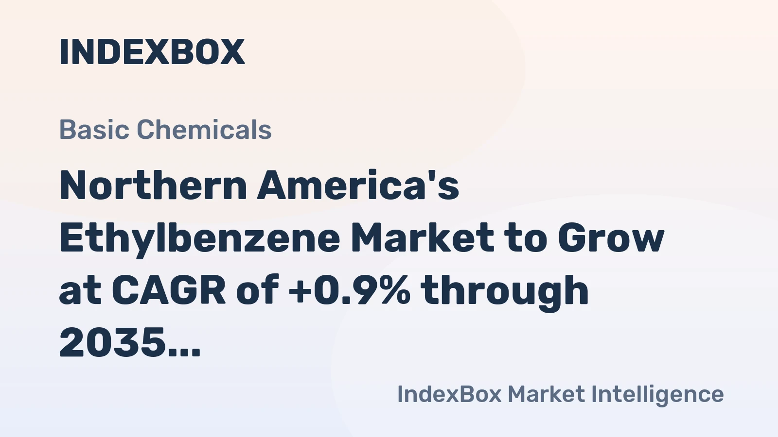 Northern America's Ethylbenzene Market to Grow at CAGR of +0.9% through 2035, Reaching $70M